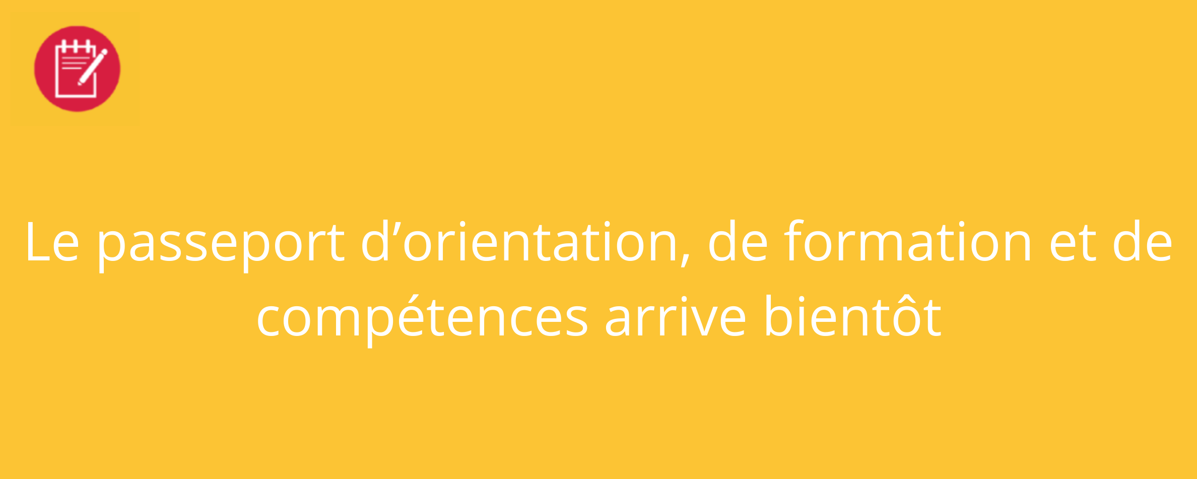 Le passeport d’orientation, de formation et de compétences arrive bientôt