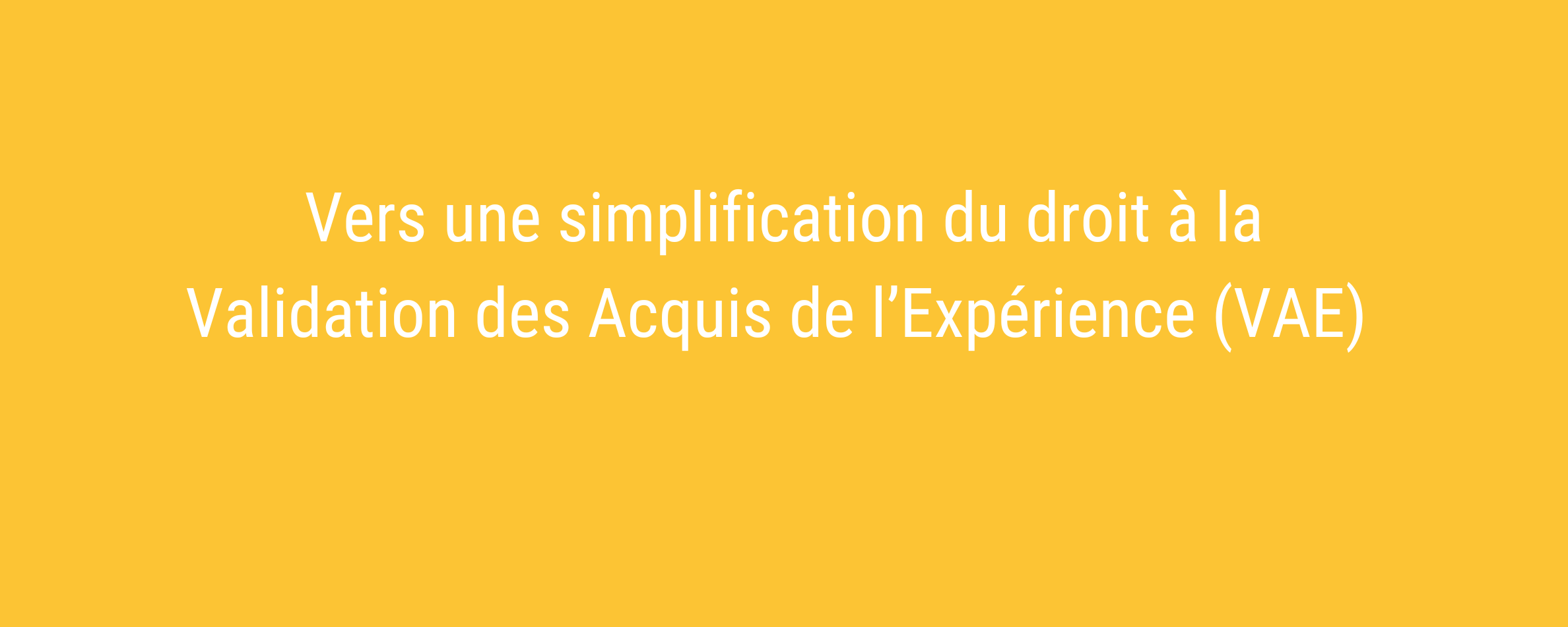 Vers une simplification du droit à la Validation des Acquis de l ... Vers une simplification du droit à la Validation des Acquis de l ...